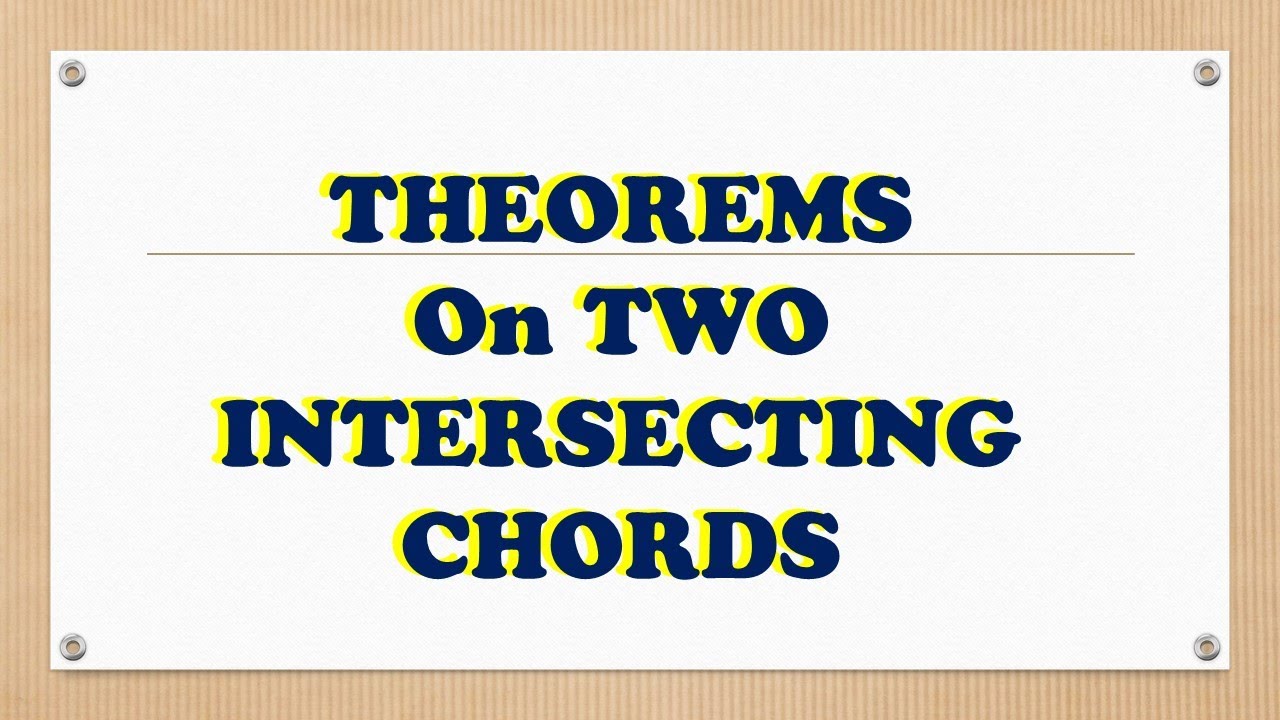 THEOREMS ON INTERSECTING CHORDS - YouTube