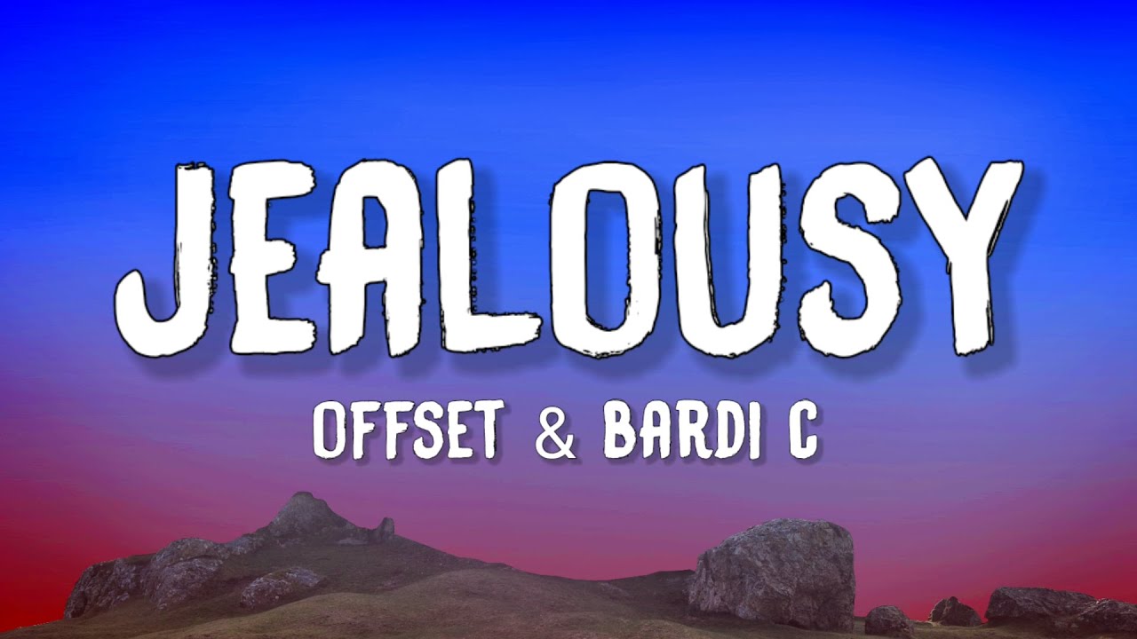 Offset, Cardi B - Jealousy (Lyrics) - YouTube