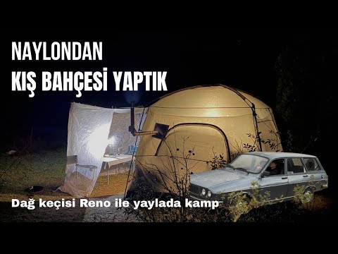 DAĞ KEÇİSİ RENO İLE BERÇİN YAYLASINDA KAMP / ÇADIRIMIZA NAYLONDAN KIŞ BAHÇESİ YAPTIK