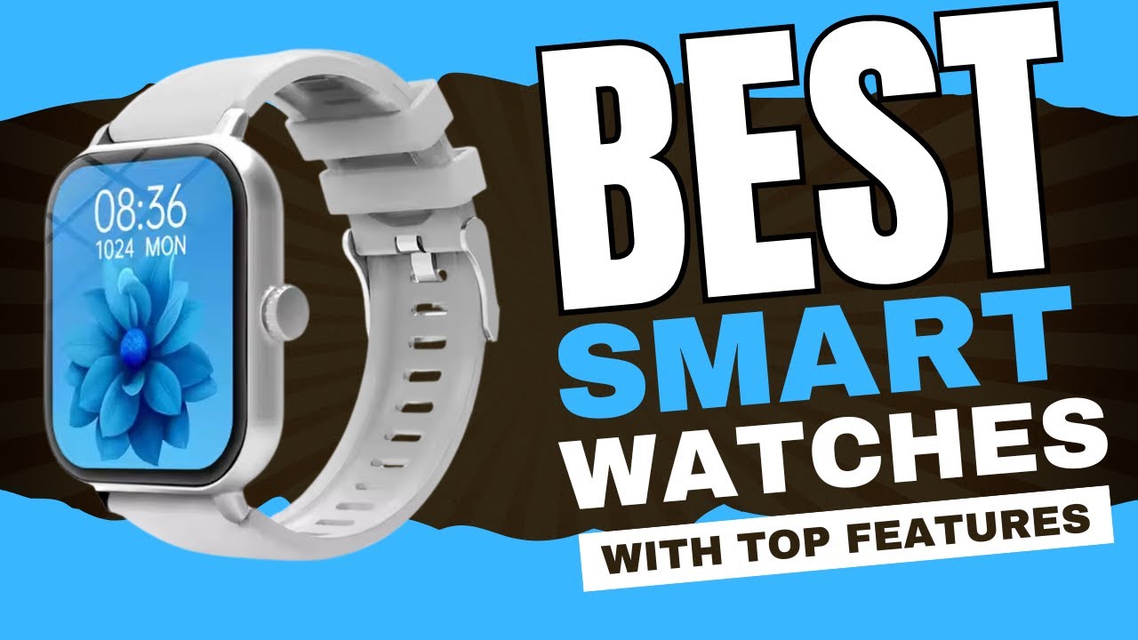 Top 10 Smartwatches with the Best Features in 2025 - YouTube