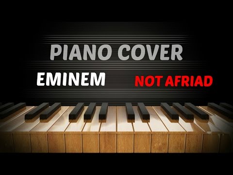 Eminem - Not Afraid - Amazing Piano Cover