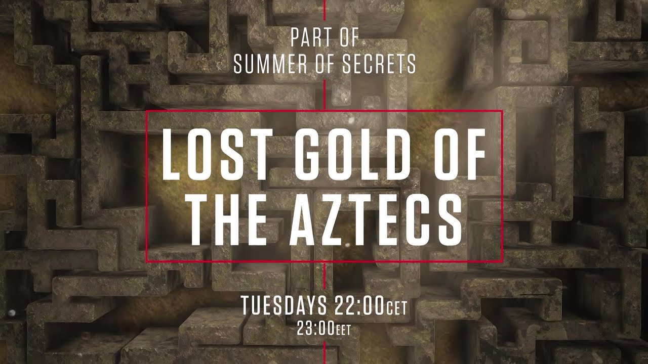 The Lost Gold of The Aztecs | Starts 26/07, Tuesdays @22:00 CEE - YouTube