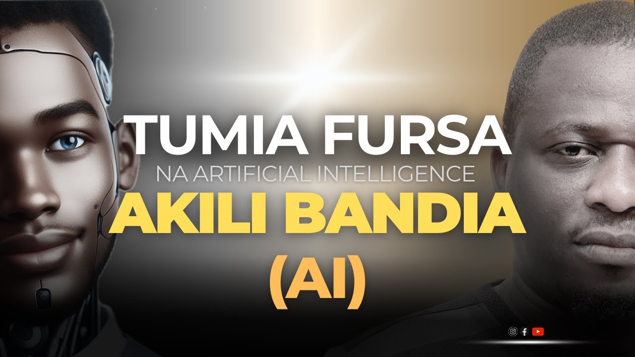 Tumia FURSA na AKILI BANDIA (AI) - ARTIFICIAL INTELLIGENCE - YouTube