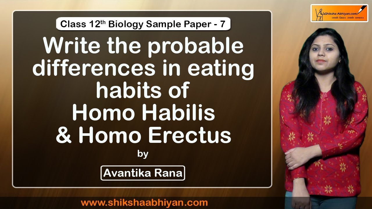 Q5 Write the probable differences in eating habits of Homo habilis ...