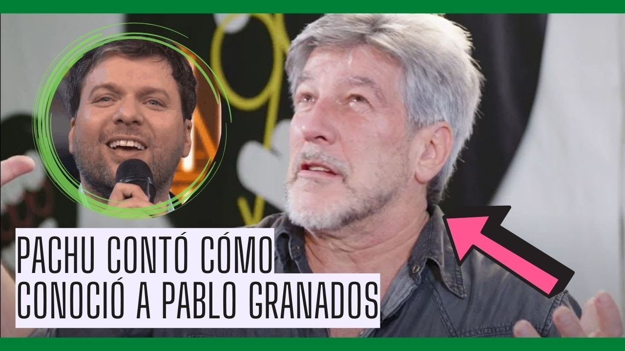 🤣 PACHU PEÑA contó como inició del dúo con PABLO GRANADOS - YouTube
