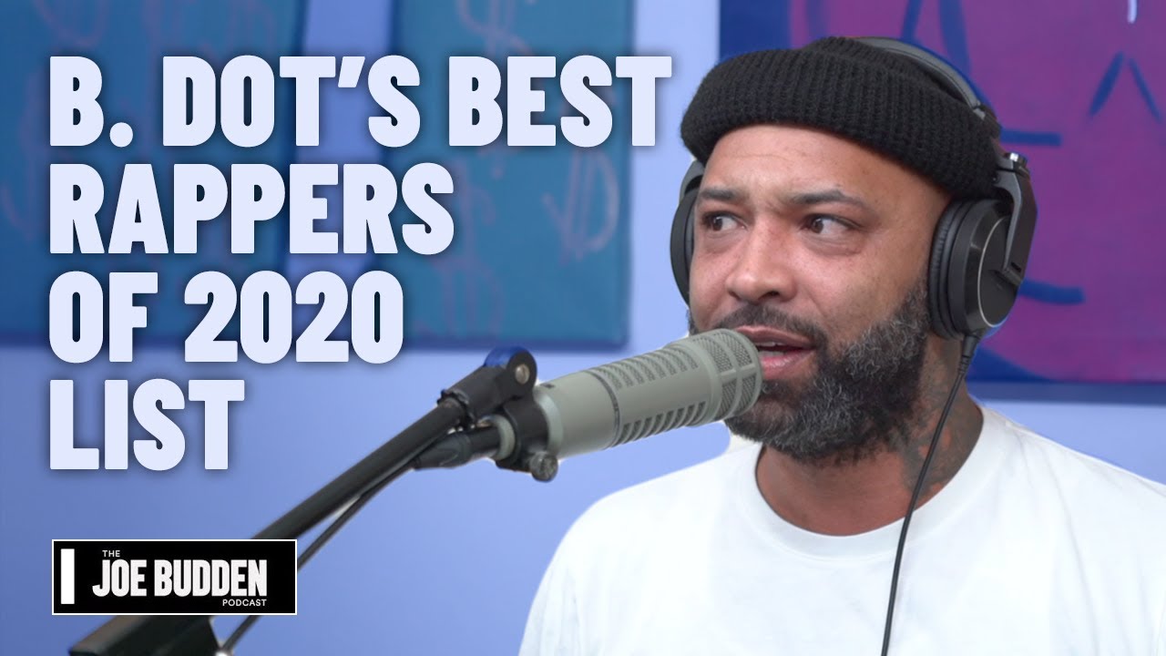 B. Dot's Best Rappers of 2020 List | The Joe Budden Podcast - YouTube