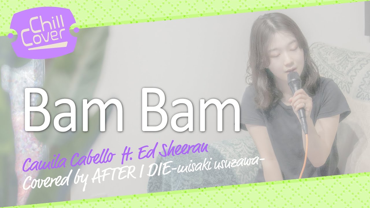 [Chill Cover] Bam Bam / Camila Cabello ft. Ed Sheeran (covered by AFTER ...