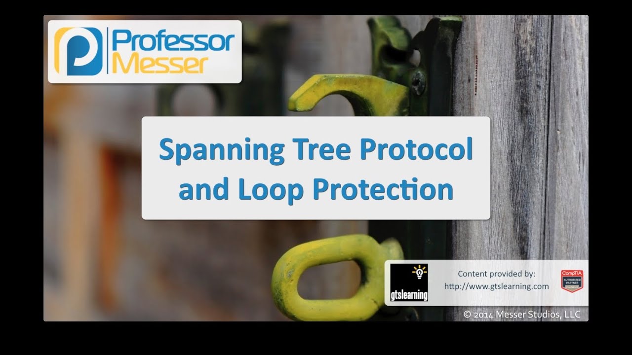 Spanning Tree Protocol and Loop Protection - CompTIA Security+ SY0-401: ...