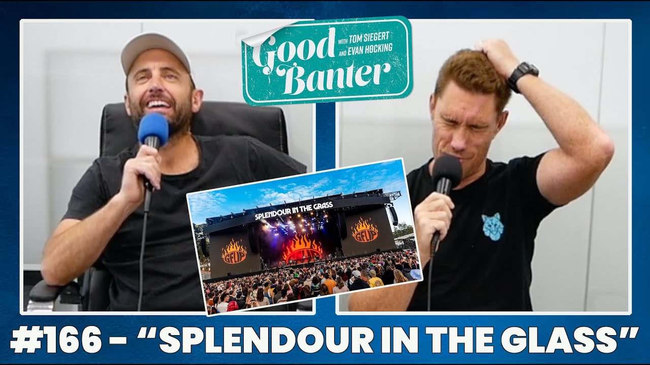 #166 Splendour In The Glass | Good Banter w/ Tom Siegert and Evan ...