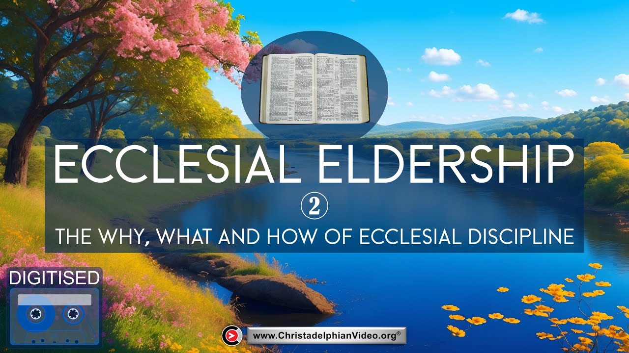 Ecclesial Eldership (2) The why, what and how of ecclesial discipline ...