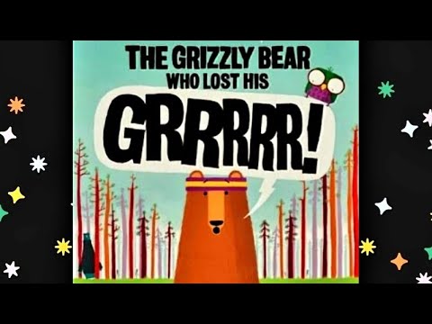 The Grizzly Bear Who Lost His Grrrrr! | Read Along | Read Aloud ...