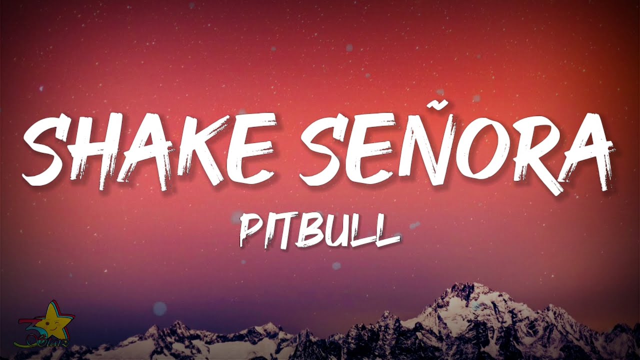 Pitbull - Shake Senora (Lyrics) ft. Sean Paul & T-Pain | Okay Shawty ...