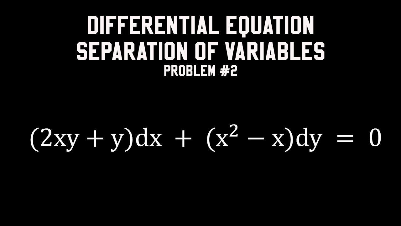 Separation of Variables | Differential Equations | Problem #2 - YouTube