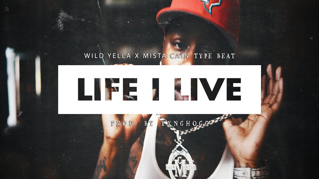 Wild Yella | Mista Cain Type Beat - Life I Live (Prod. YXNGHOGG) - YouTube