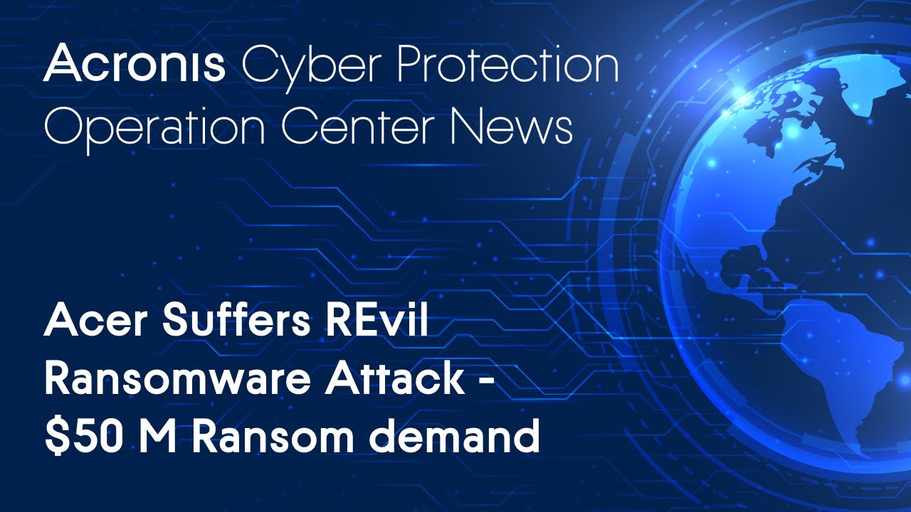 Acer Suffers REvil Ransomware Attack - $50 M Ransom demand | Cyber ...