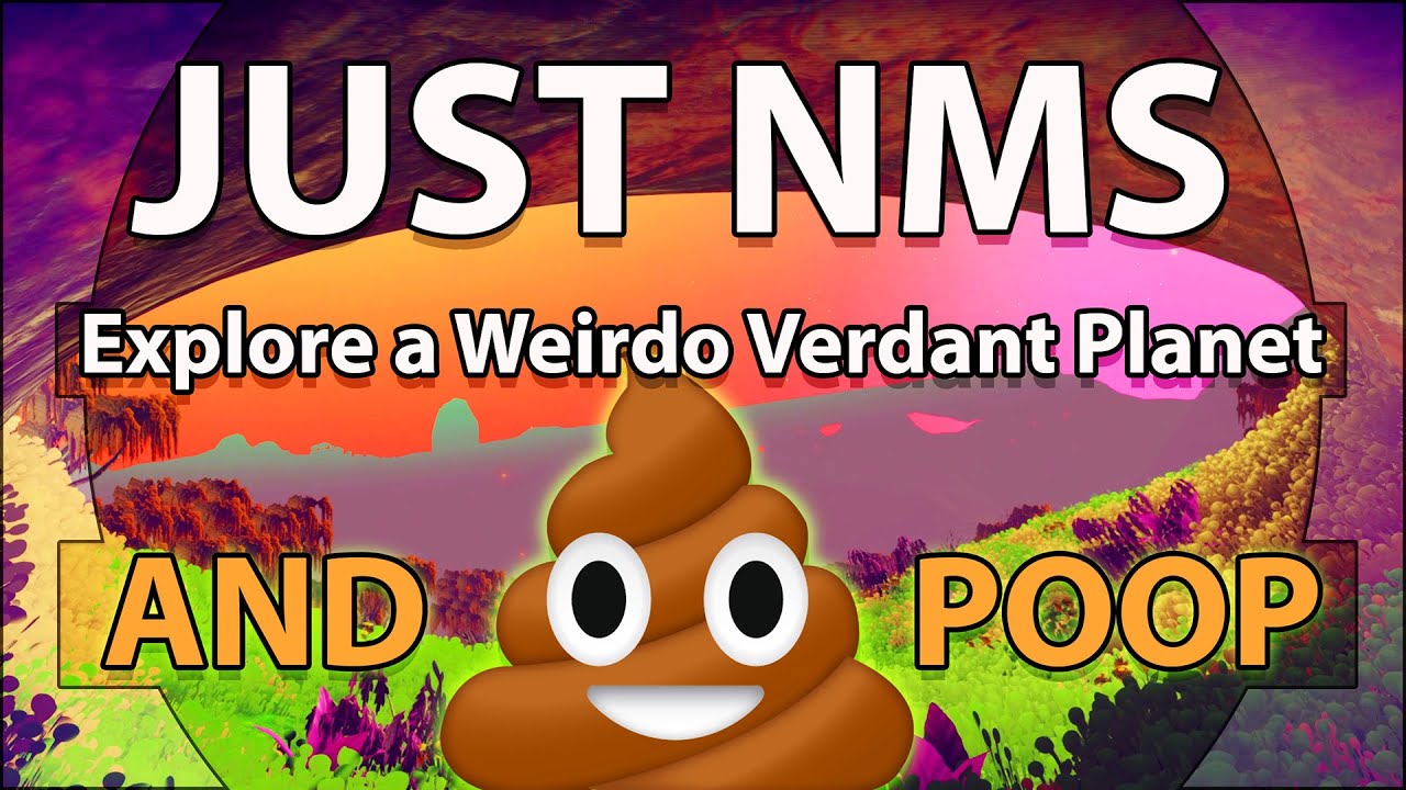 JUST NMS I Explore a Weirdo Verdant Planet and Poop - YouTube