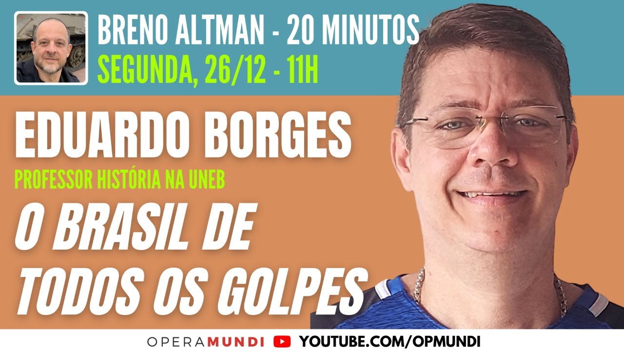 EDUARDO BORGES: O BRASIL DE TODOS OS GOLPES - 20 Minutos Entrevista - YouTube