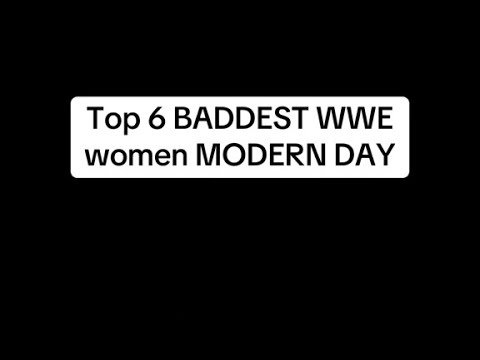 Top 6 BADDEST WWE women MODERN DAY - YouTube
