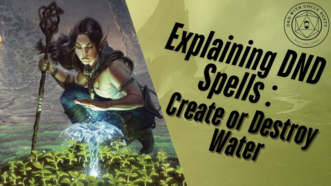In-Depth D&D Spell Explanations - Create Or Destroy Water | 2024 ...