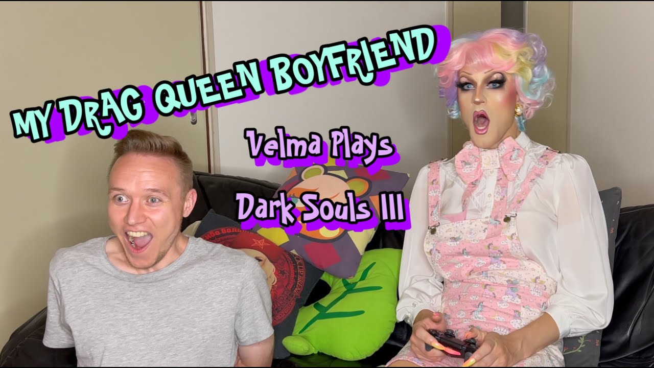 My Drag Queen Boyfriend: Velma Plays Dark Souls III Trailer - YouTube