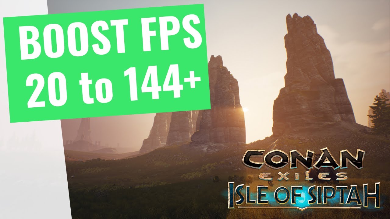 Conan Exiles Isle of Siptah - How to BOOST FPS and Increase Performance ...
