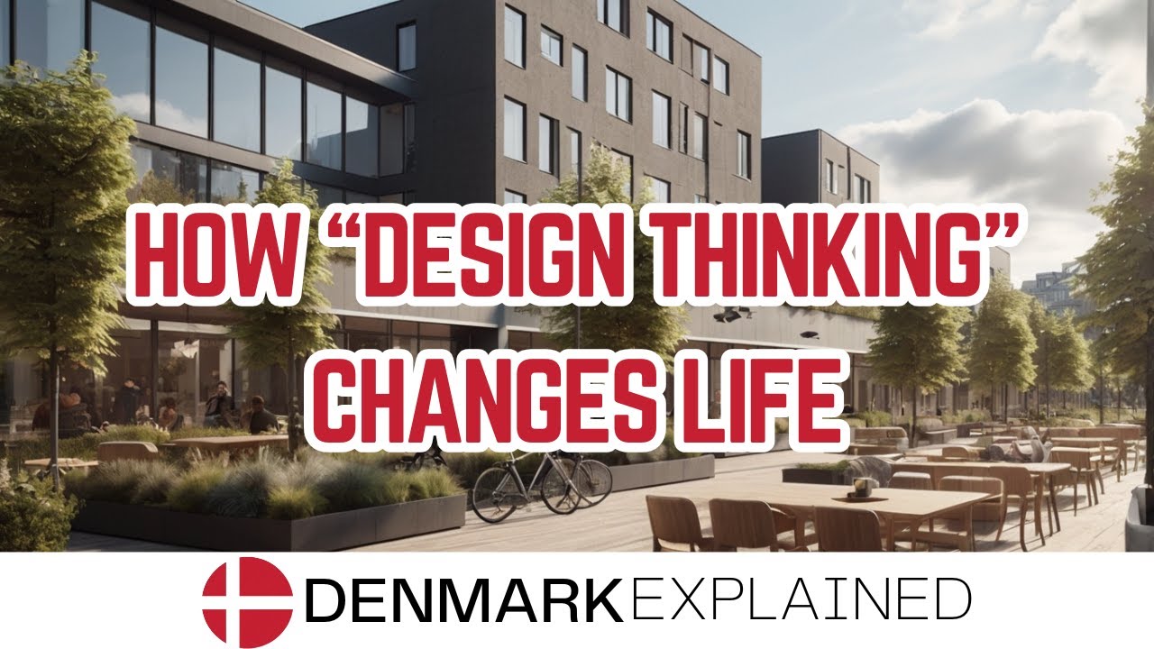 Why does Denmark FOCUS so Heavily on DESIGN THINKING? - YouTube