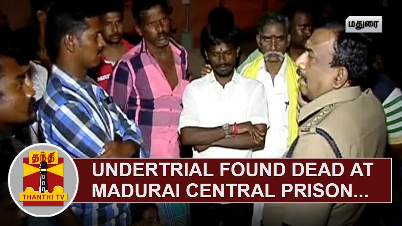 Undertrial found dead at Madurai Central Prison, Kin claim Murder ...
