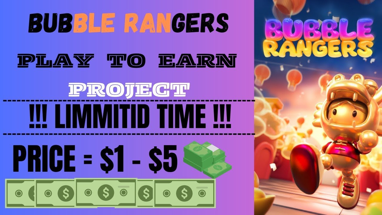 BUBBLE RANGERS PLAY TO EARN PROJECT LIMITED TIME PRICE = $1 - $5 @MICRO ...