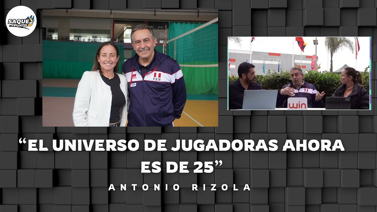 ANTONIO RIZOLA: "EL UNIVERSO DE JUGADORAS AHORA ES DE 25" - YouTube