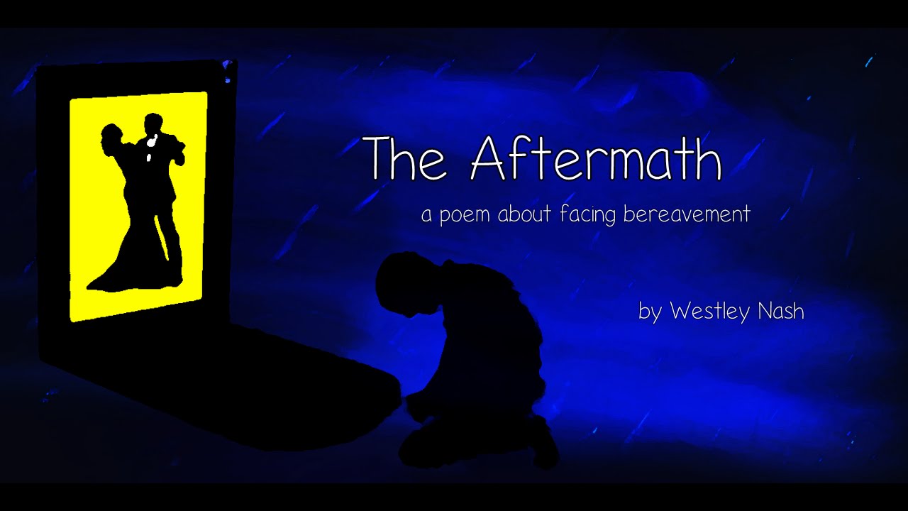 The Aftermath (a poem about facing bereavement) - YouTube