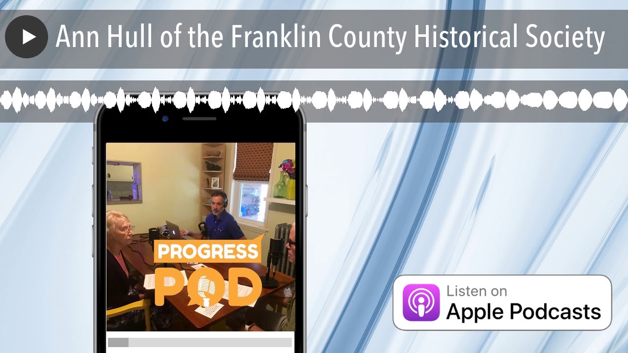 Ann Hull of the Franklin County Historical Society - YouTube