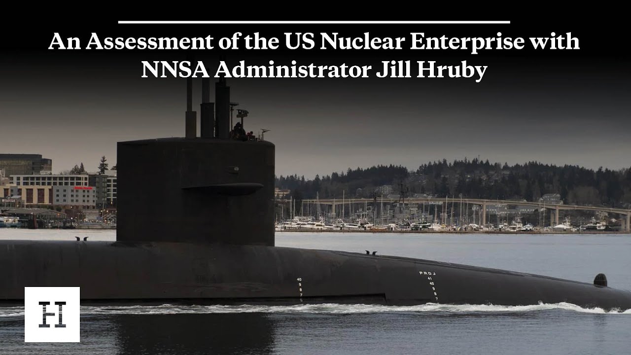 An Assessment of the US Nuclear Enterprise with NNSA Administrator Jill ...