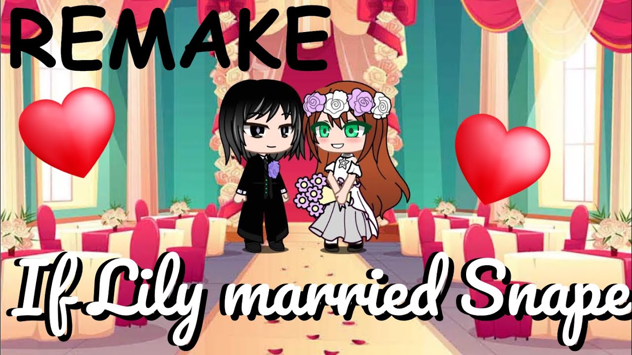 If Lily married Snape REMAKE! -Gacha club - YouTube