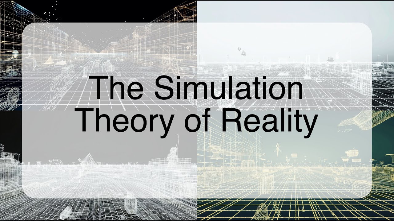 The Simulation Theory of Reality - YouTube