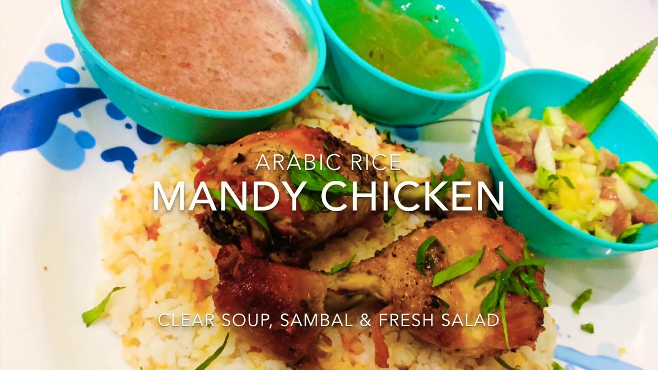 Mandy Chicken With Arabic Rice | Clear Soup | Sambal | Fresh Salad ...