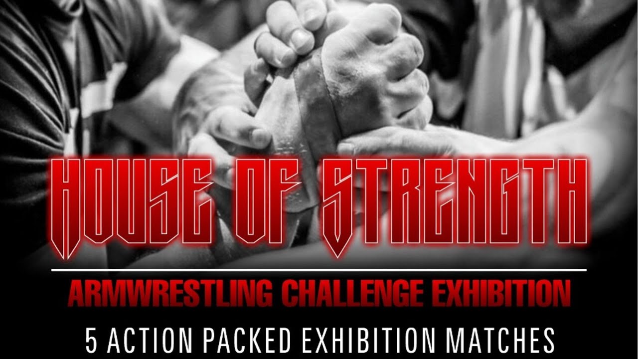House of Strength | Arm Wrestling Challenge Exhibition - YouTube