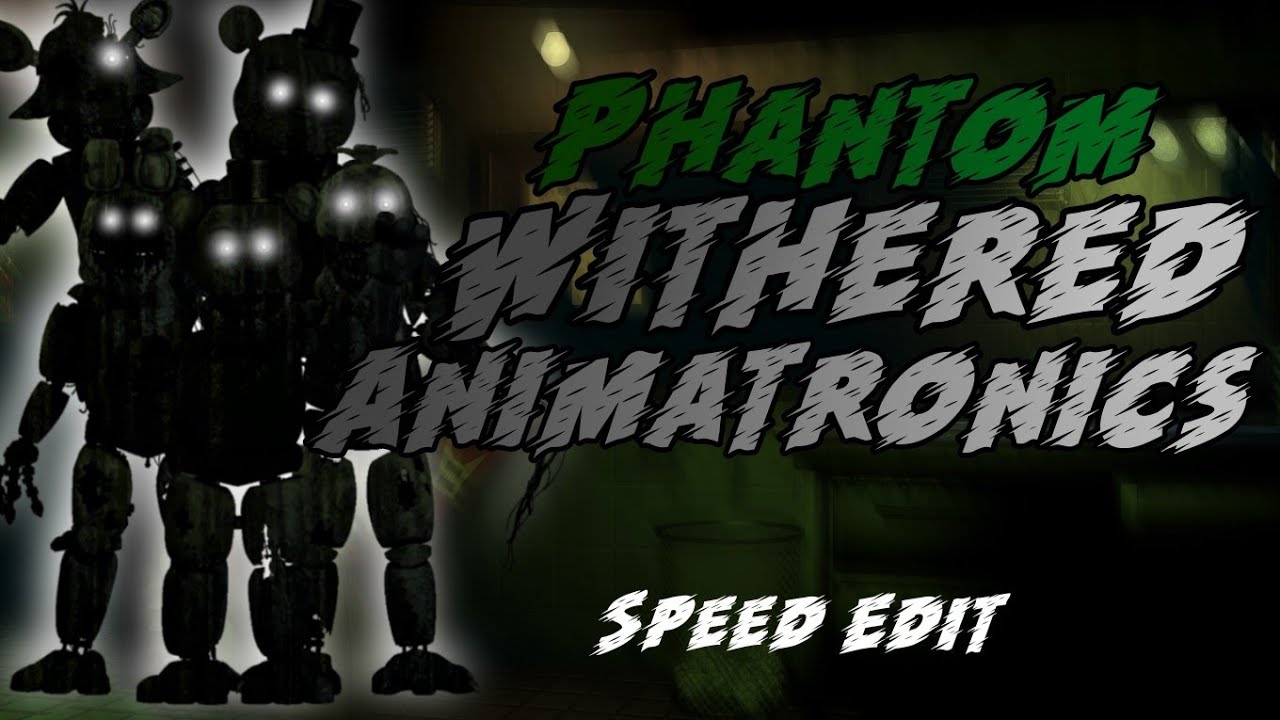 [FNaF | Speed Edit] Making Phantom Withered Animatronics (Speed Edit ...