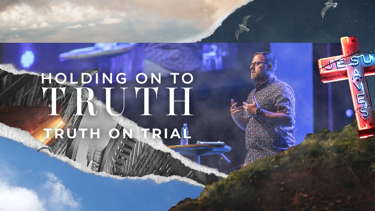 Truth On Trial | Sermon Series: Holding On To Truth - @CalvaryDover ...