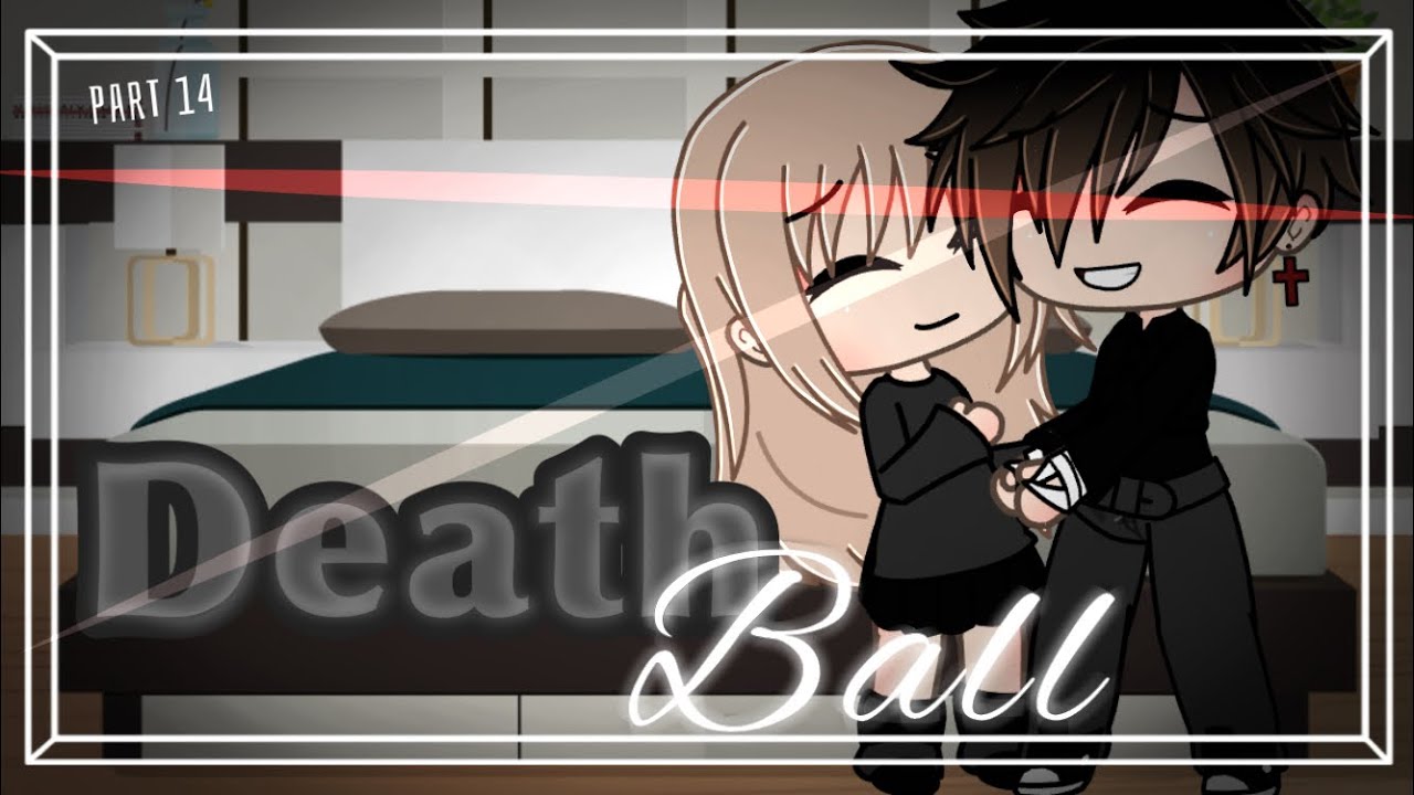 Death Ball || Part 14 || Gacha Life || musaplayz - YouTube