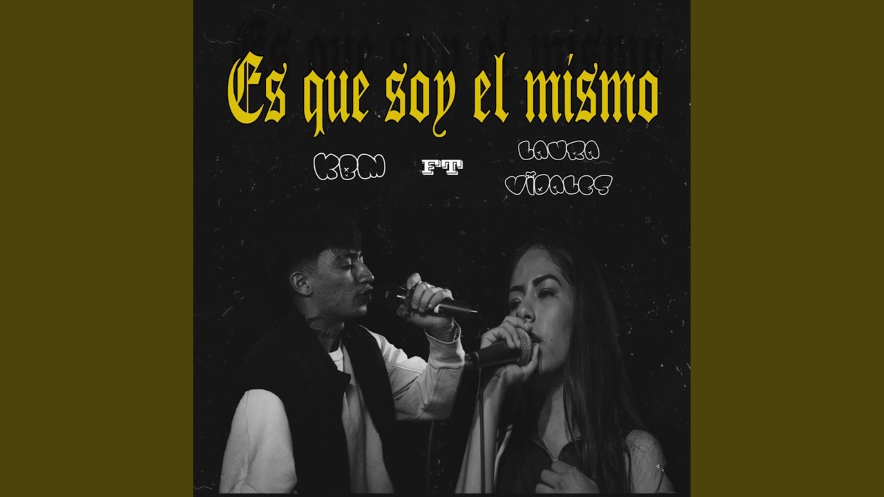 Es Que Soy el Mismo - YouTube