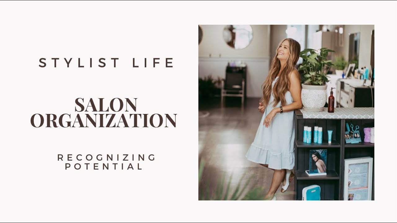 Salon Organization and Recognizing Potential || Stylist Life Series ...