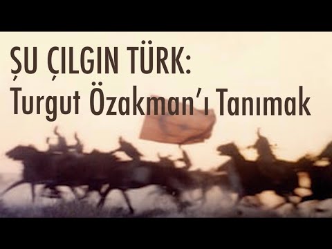 Şu Çılgın Türk: Turgut Özakman'ı Tanımak