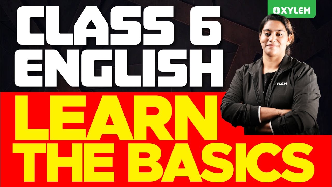 Class 6 English | Learn the Basics !! | Xylem Class 6 - YouTube