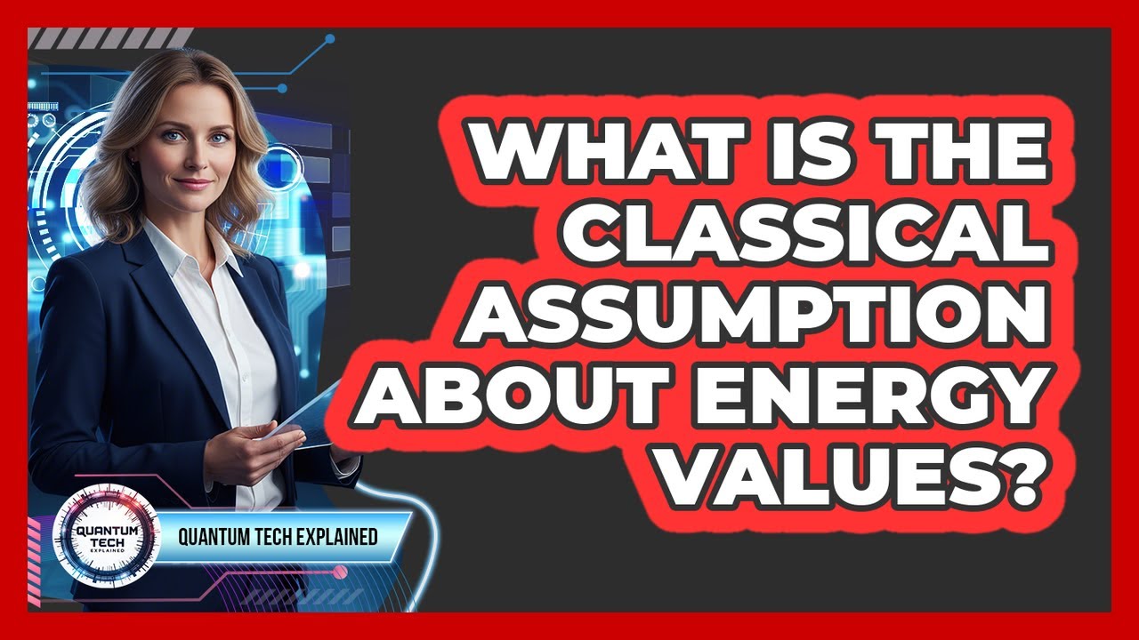 What Is The Classical Assumption About Energy Values? - YouTube