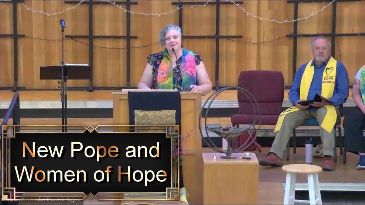May 25, 2025 A New Pope and Women of Hope | Rev. Dennis Reynolds | UUCE ...