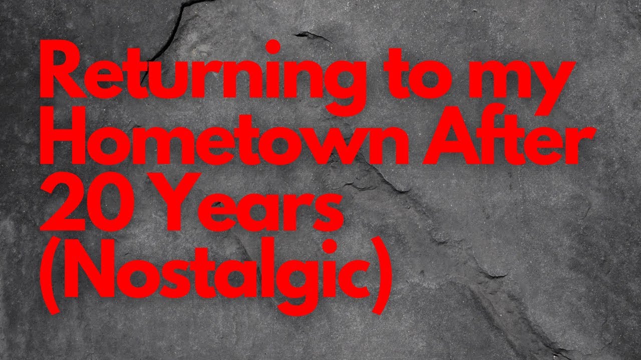 Returning to my Hometown After 20 Years (Nostalgic) - YouTube