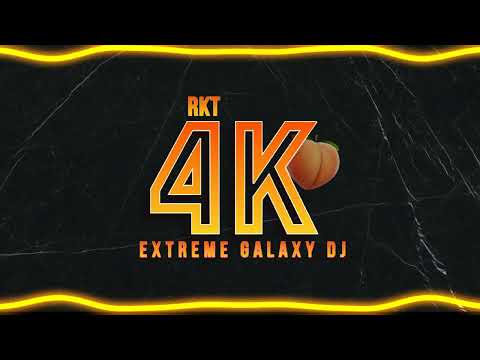 4K EXPLOTAO' RKT🔥 EXTREME GALAXY DJ ⚡