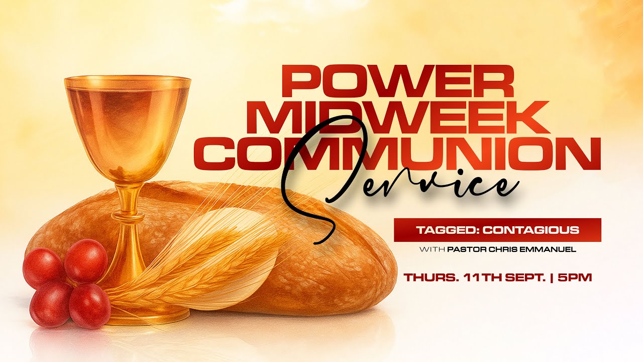 POWER MIDWEEK COMMUNION SERVICE II TAGGGED CONTAGIOUS II WITH PASTOR ...
