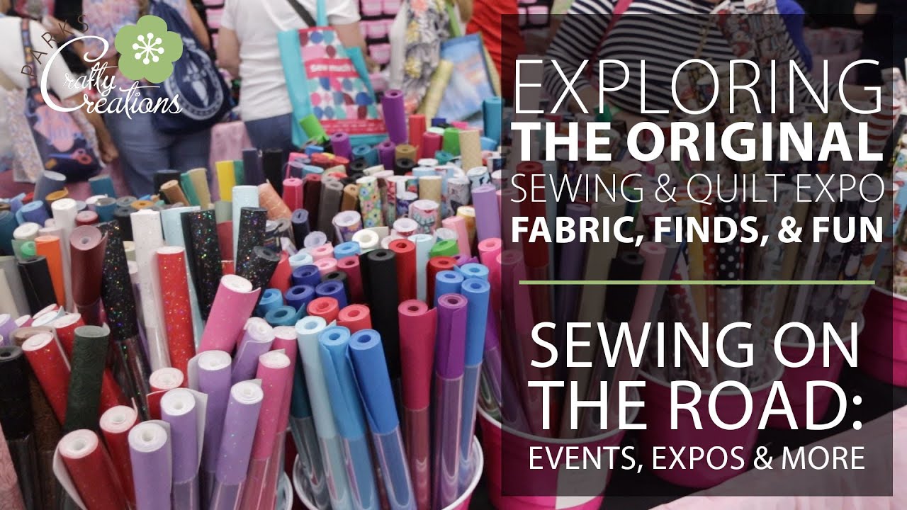 Exploring the Original Sewing & Quilt Expo! | Fabric, Finds & Fun - YouTube
