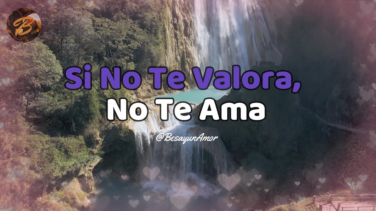 Si no te valora, No te ama - Mensaje de Reflexión. - YouTube